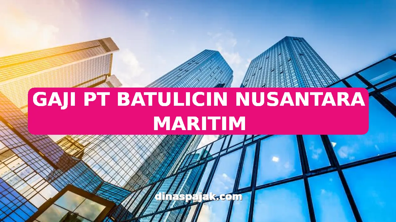 Rincian Gaji PT Batulicin Nusantara Maritim Per Posisi 2026 ...