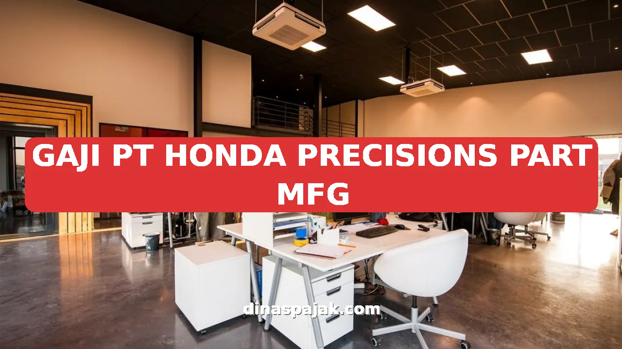 Update Gaji PT Honda Precisions Part Mfg Terbaru 2026 - DinasPajak.com