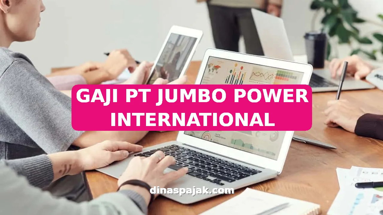 Gaji PT Jumbo Power International Semua Profesi 2026 - DinasPajak.com