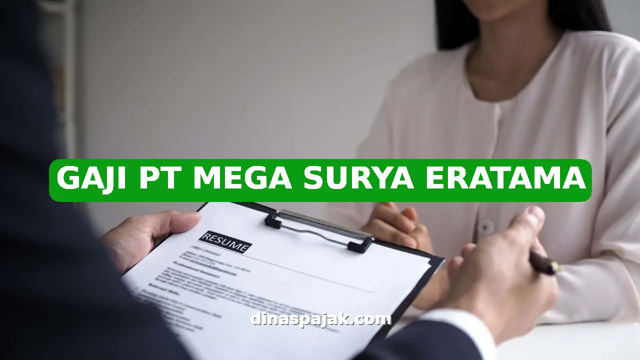 Gaji PT Mega Surya Eratama Seluruh Jabatan 2026 - DinasPajak.com