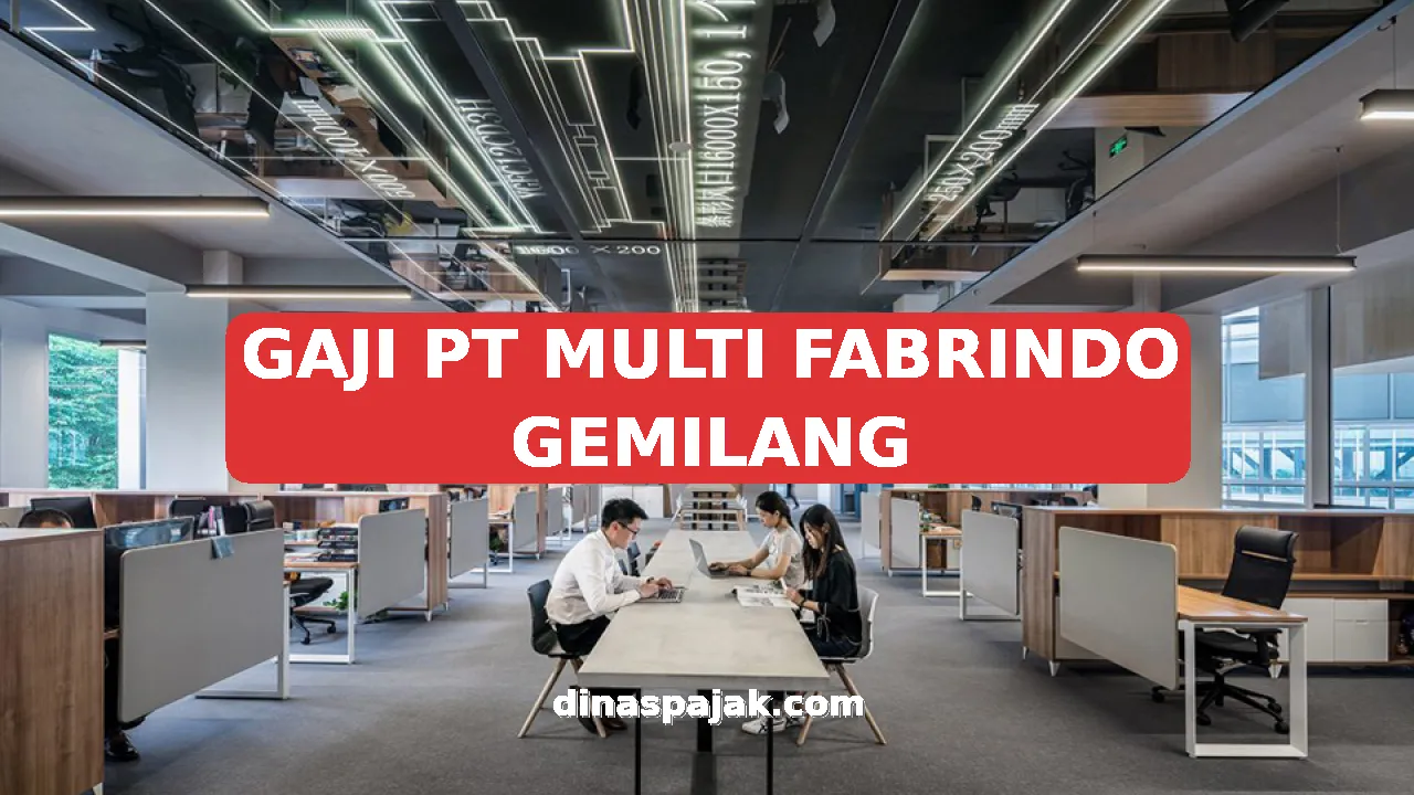 Update Gaji PT Multi Fabrindo Gemilang Terbaru 2026 - DinasPajak.com