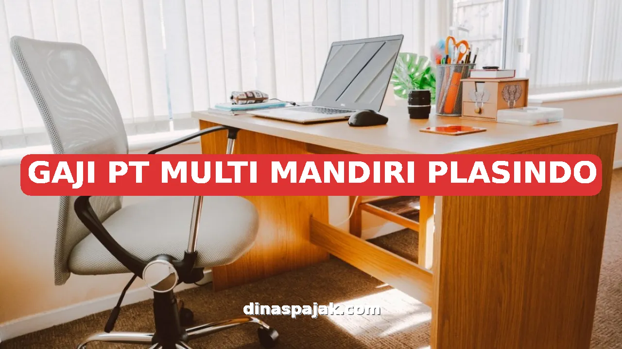 Gaji PT Multi Mandiri Plasindo Seluruh Jabatan 2026 - DinasPajak.com