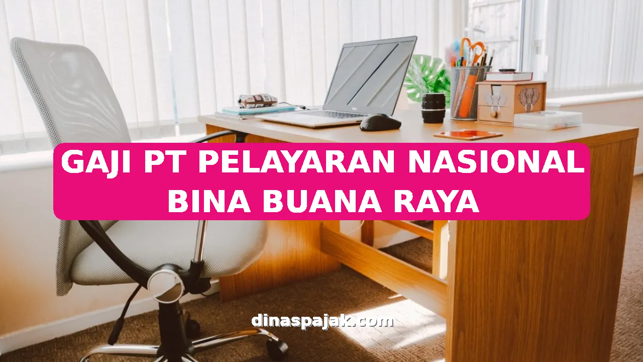 Rincian Gaji PT Pelayaran Nasional Bina Buana Raya Per Posisi 2026 ...