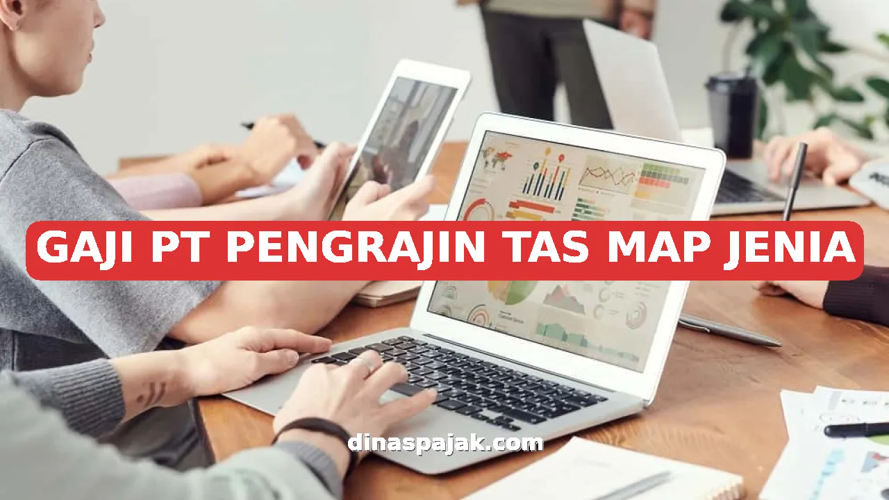 Perkiraan Gaji PT Pengrajin Tas Map Jenia 2026 - DinasPajak.com