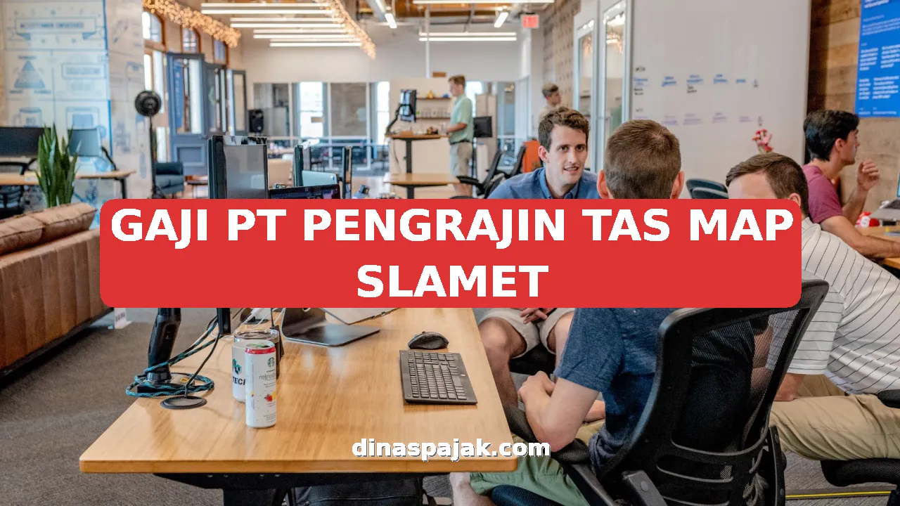 Estimasi Gaji PT Pengrajin Tas Map Slamet 2026 - DinasPajak.com