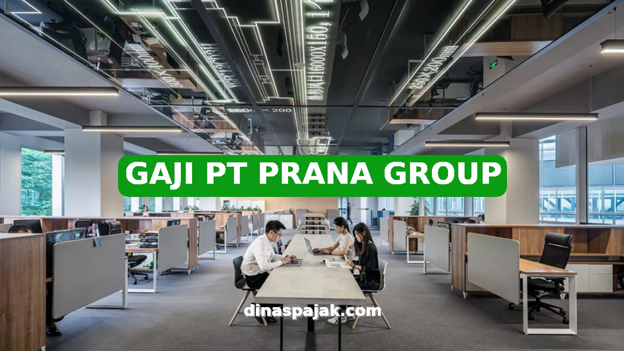 Gaji PT Prana Group Seluruh Jabatan 2026 - DinasPajak.com