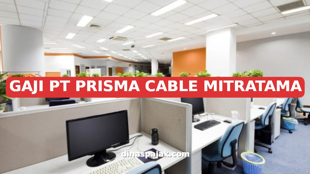 Estimasi Gaji PT Prisma Cable Mitratama 2026 - DinasPajak.com