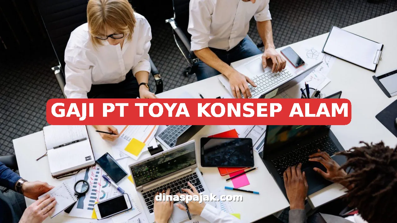 Update Gaji PT Toya Konsep Alam Terbaru 2026 - DinasPajak.com